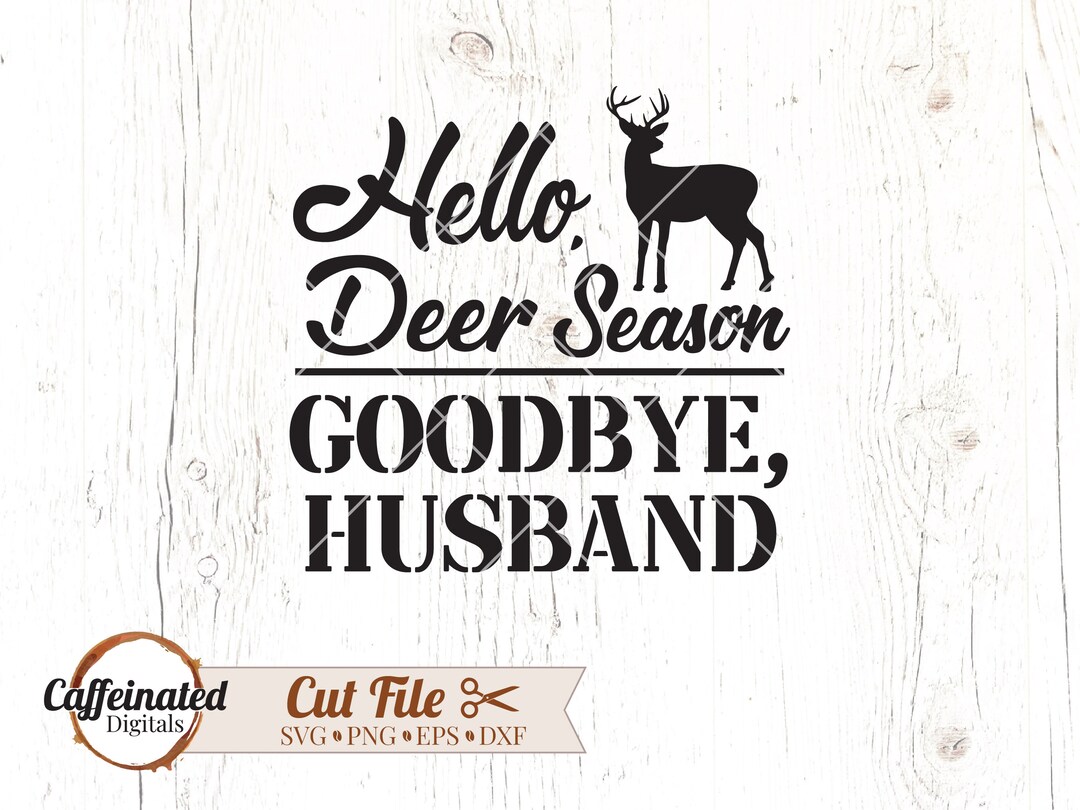 Deer Hunting Svg Hunting Svg Hello Deer Season Goodbye - Etsy