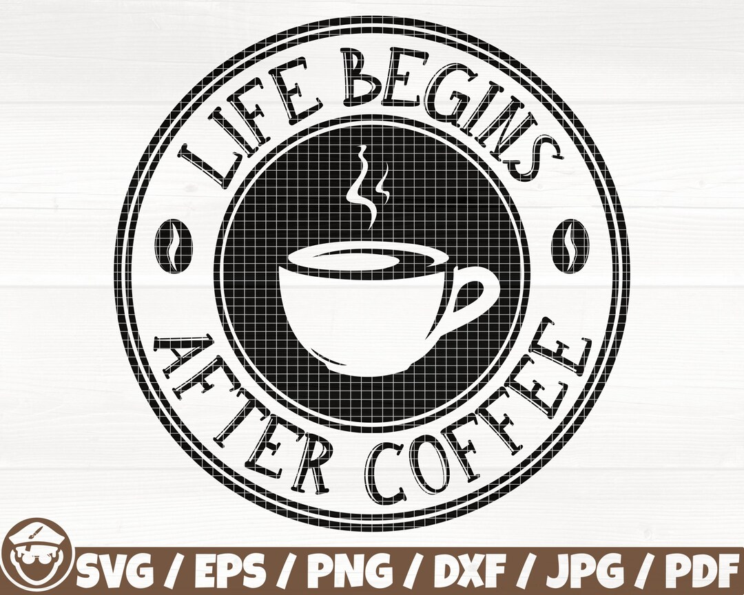 Life Begins After Coffee Svg/eps/png/dxf/jpg/pdf, Coffee Cup Silhouette ...
