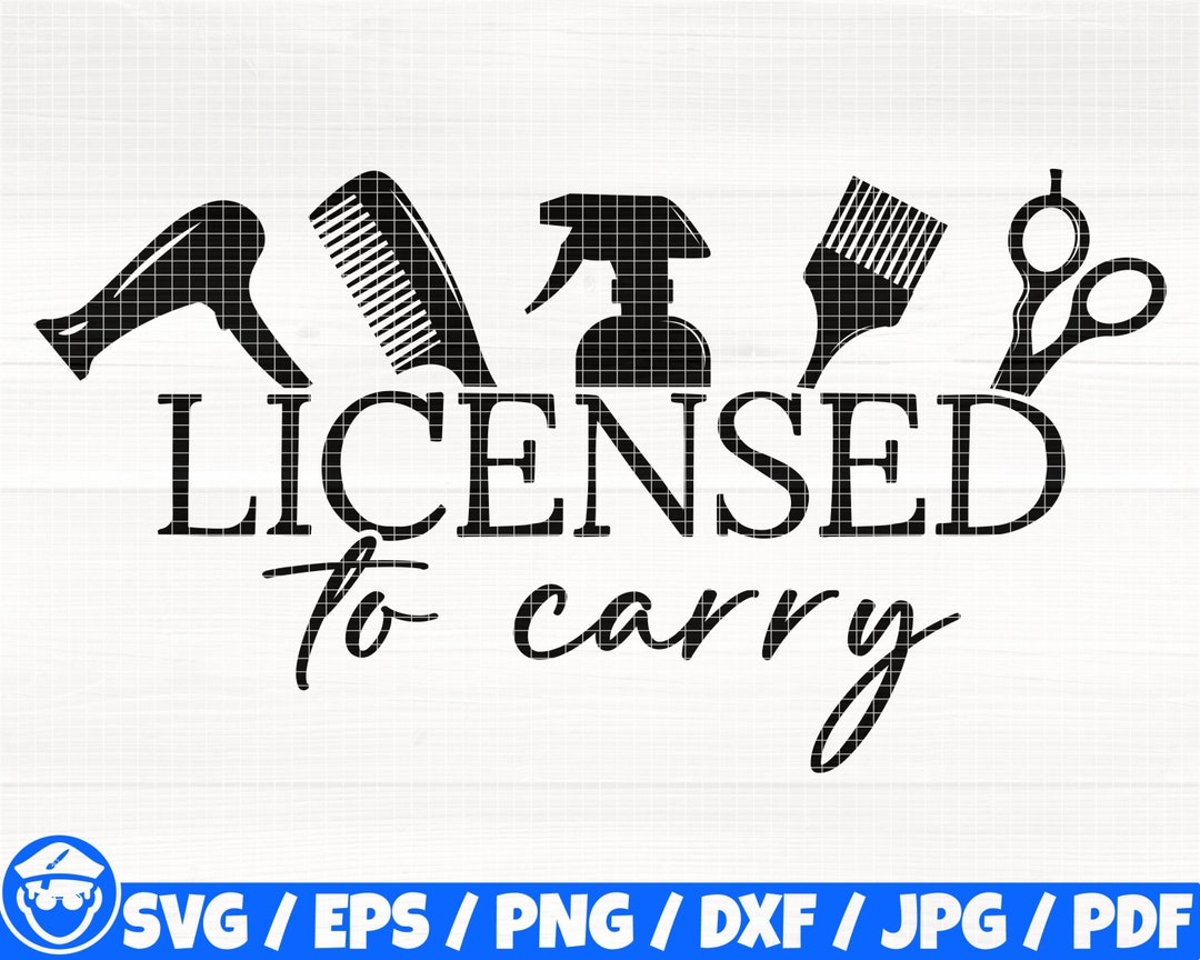 Licensed to Carry Svg/eps/png/dxf/jpg/pdf, Hairstylist Svg, Hairdresser ...