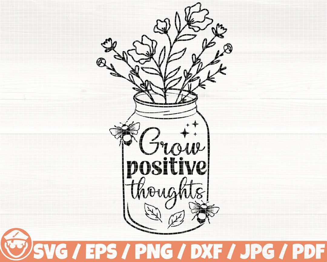 Grow Positive Thoughts Svg/eps/png/dxf/jpg/pdf, Jar Svg, Motivational ...