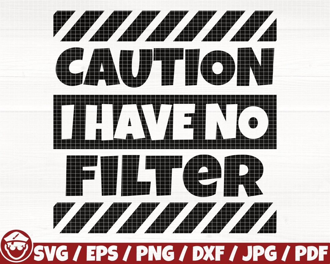 Caution I Have No Filter Svg/eps/png/dxf/jpg/pdf, No Filter Svg ...