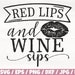 Red Lips and Wine Sips Svg/eps/png/dxf/jpg/pdf, Wine Quote, Wine Svg ...