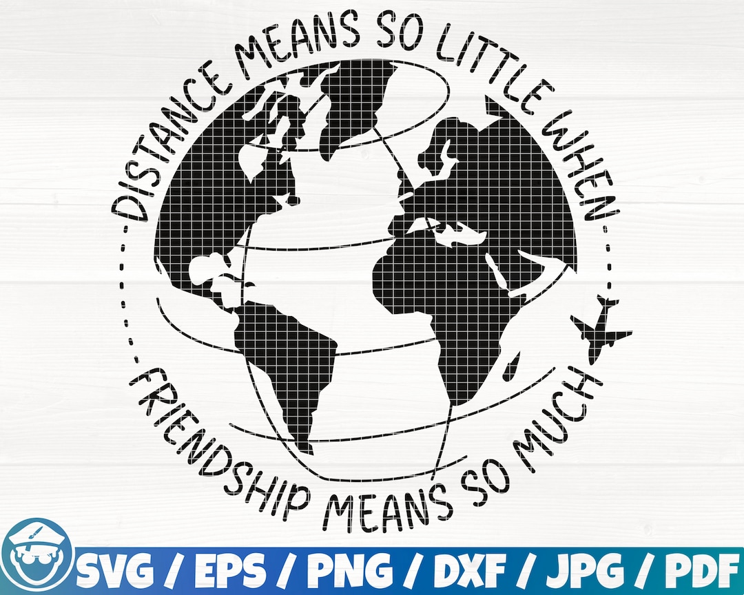 Distance Means so Little When Friendship Means so Much Svg/eps/png/dxf ...
