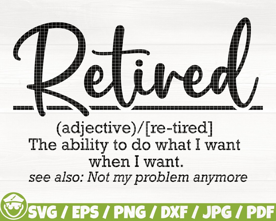 Retired Definition Svg/eps/png/dxf/jpg/pdf, Retired Quote, Retired Wall ...