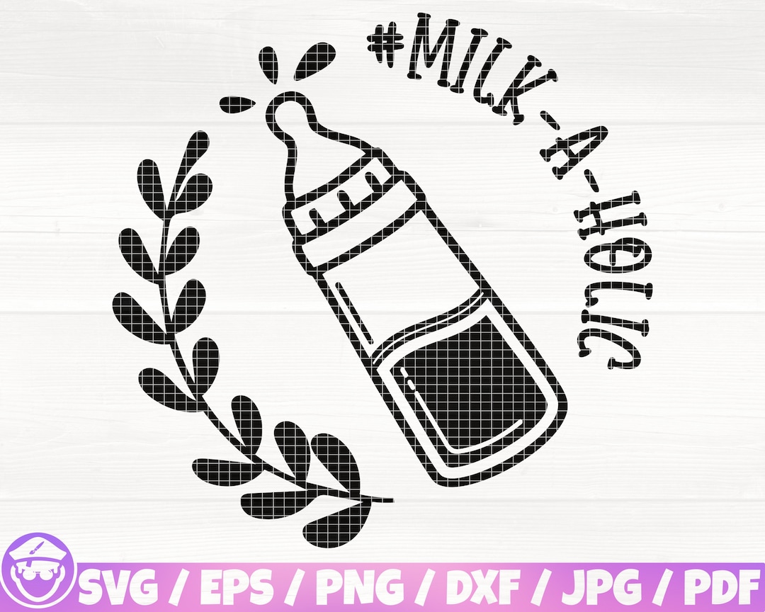 Milk-a-holic Svg/eps/png/dxf/jpg/pdf, Baby Bottle Silhouette, Baby ...