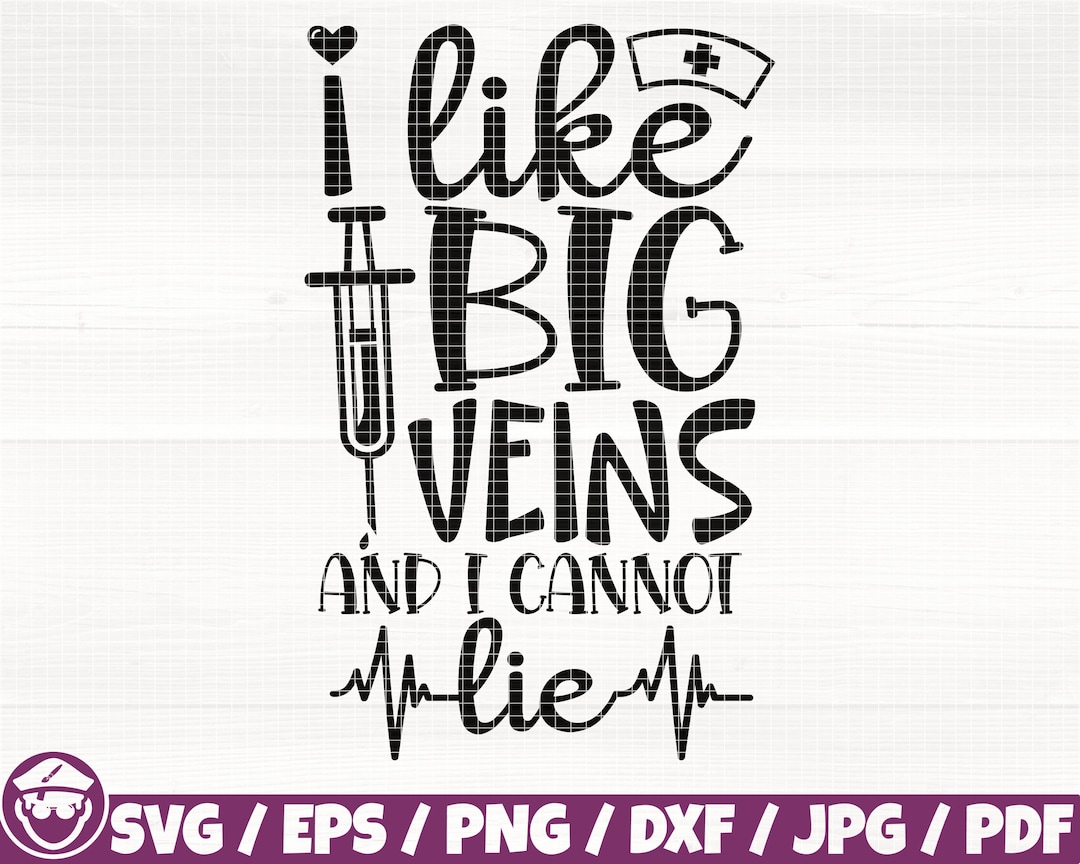I Like Big Veins and I Cannot Lie Svg/eps/png/dxf/jpg/pdf, Big Veins ...