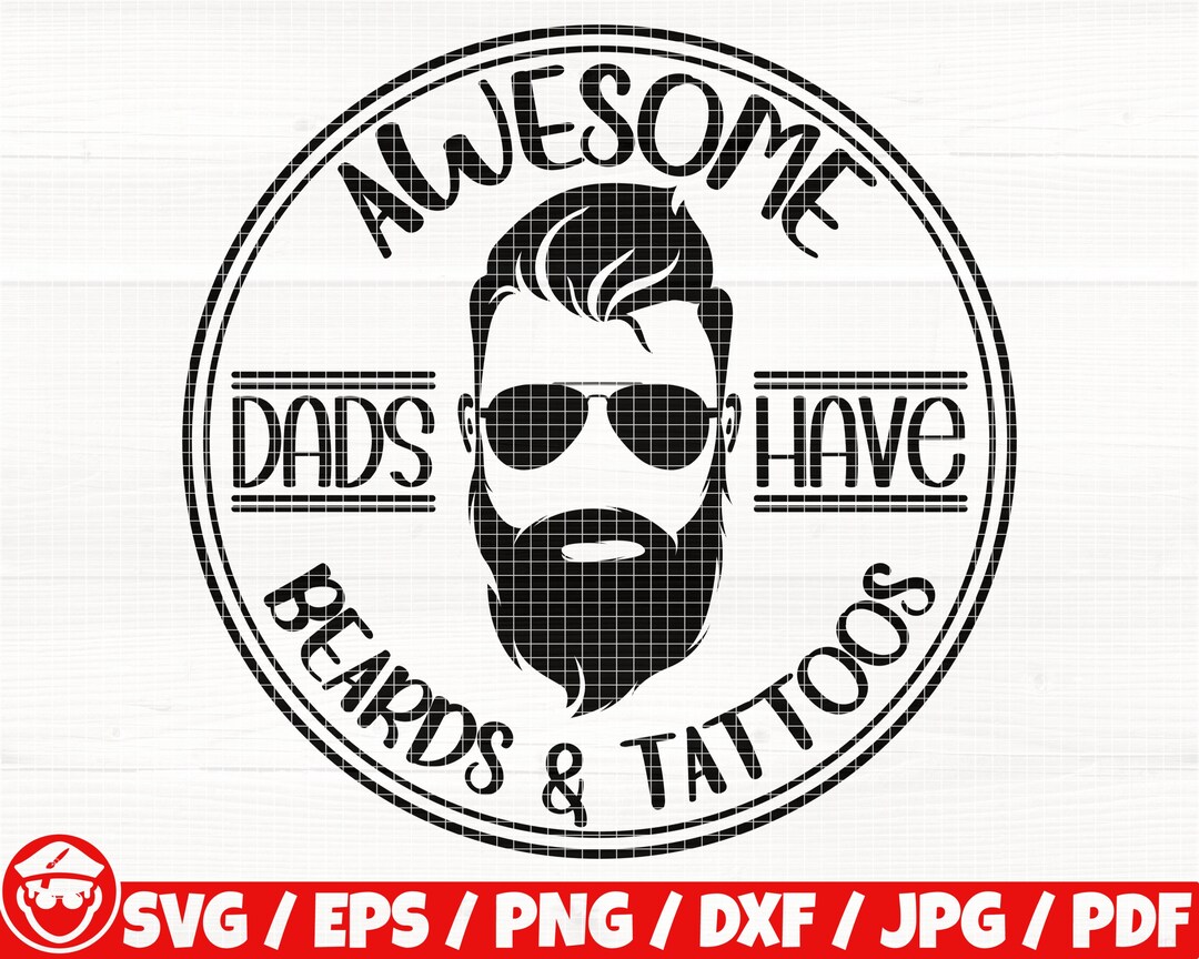 Awesome Dads Have Beards and Tattoos Svg/eps/png/dxf/jpg/pdf, Fathers ...