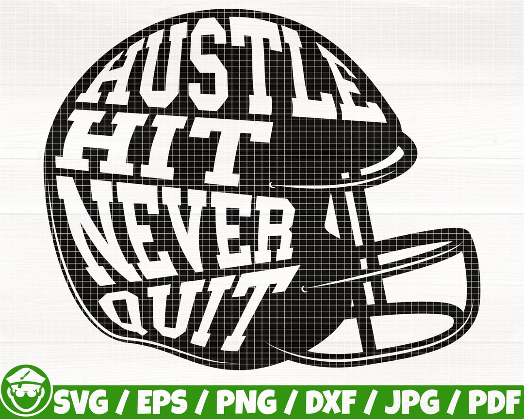 Hustle Hit Never Quit Svg/eps/png/dxf/jpg/pdf, Football Helmet ...