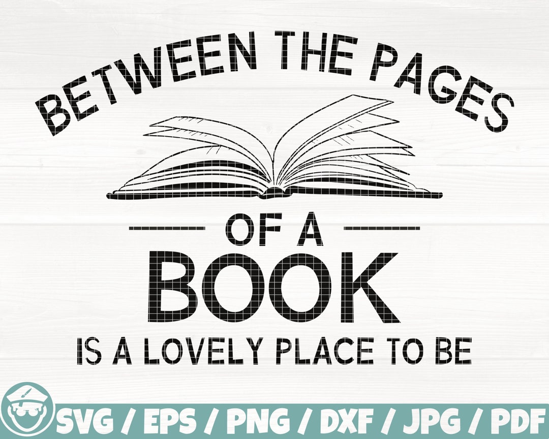 Between the Pages of A Book is A Lovely Place to Be Svg/eps/png/dxf/jpg ...