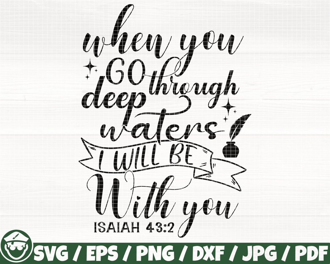 When You Go Through Deep Waters I Will Be With You Svg/eps/png/dxf/jpg ...