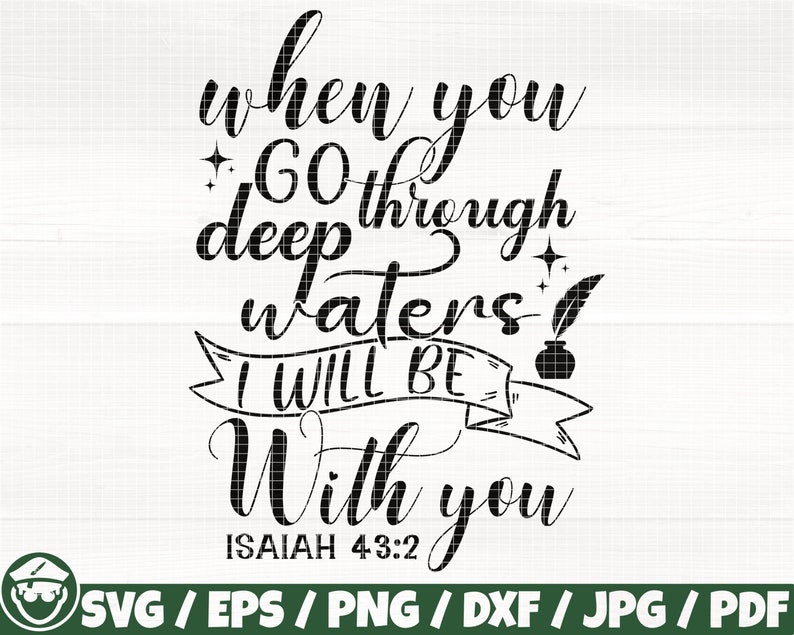 When You Go Through Deep Waters I Will Be With You Svg/eps/png/dxf/jpg ...