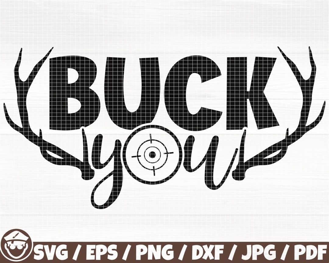 Buck You Svg/eps/png/dxf/jpg/pdf, Hunting Quote, Hunter Svg, Hunting ...