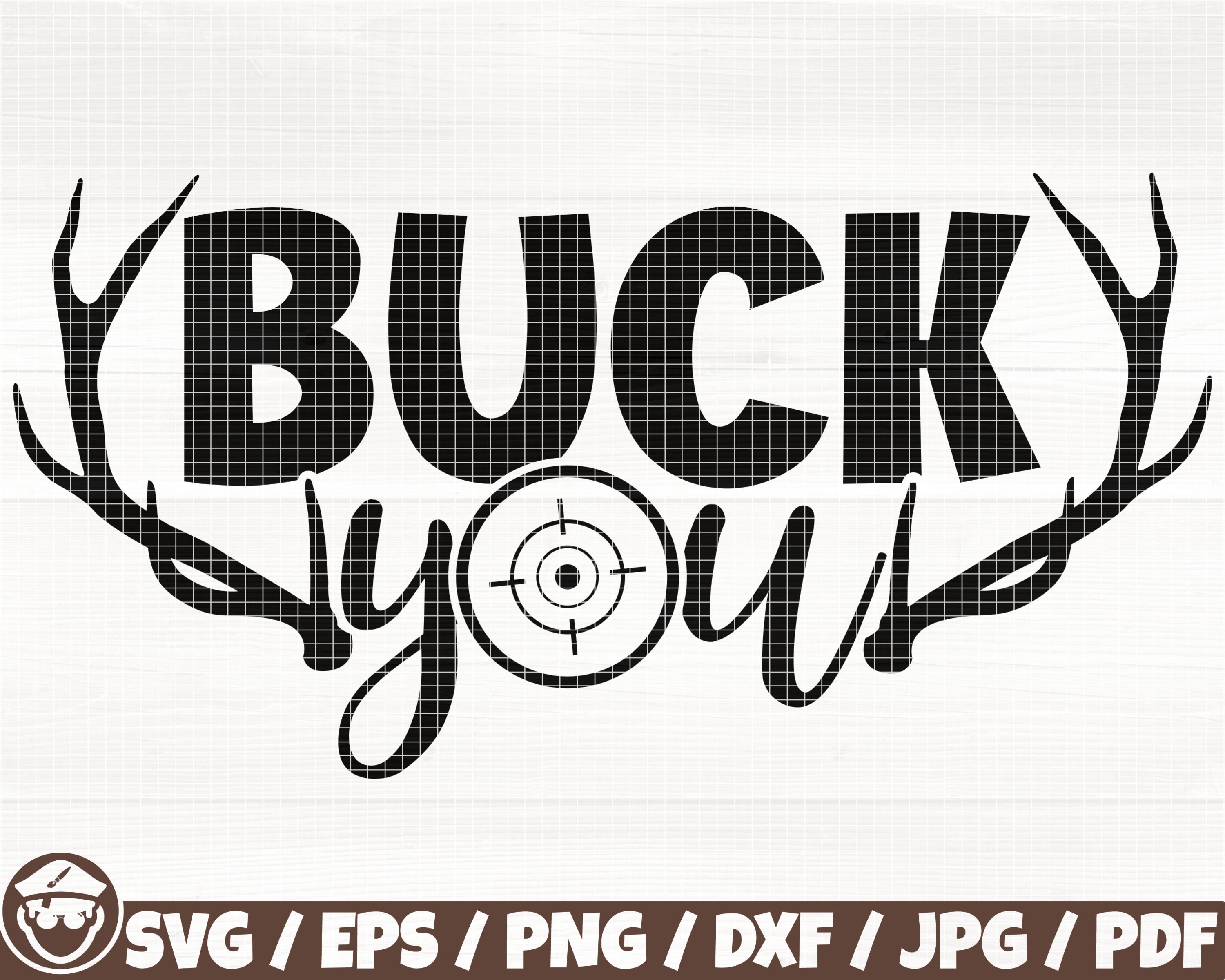 Buck You Svg/eps/png/dxf/jpg/pdf Hunting Quote Hunter Svg | Etsy