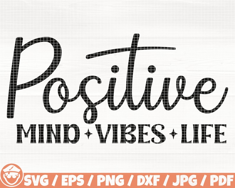 Positive Mind Vibes Life Svg/eps/png/dxf/jpg/pdf, Positive Quote, Mind ...