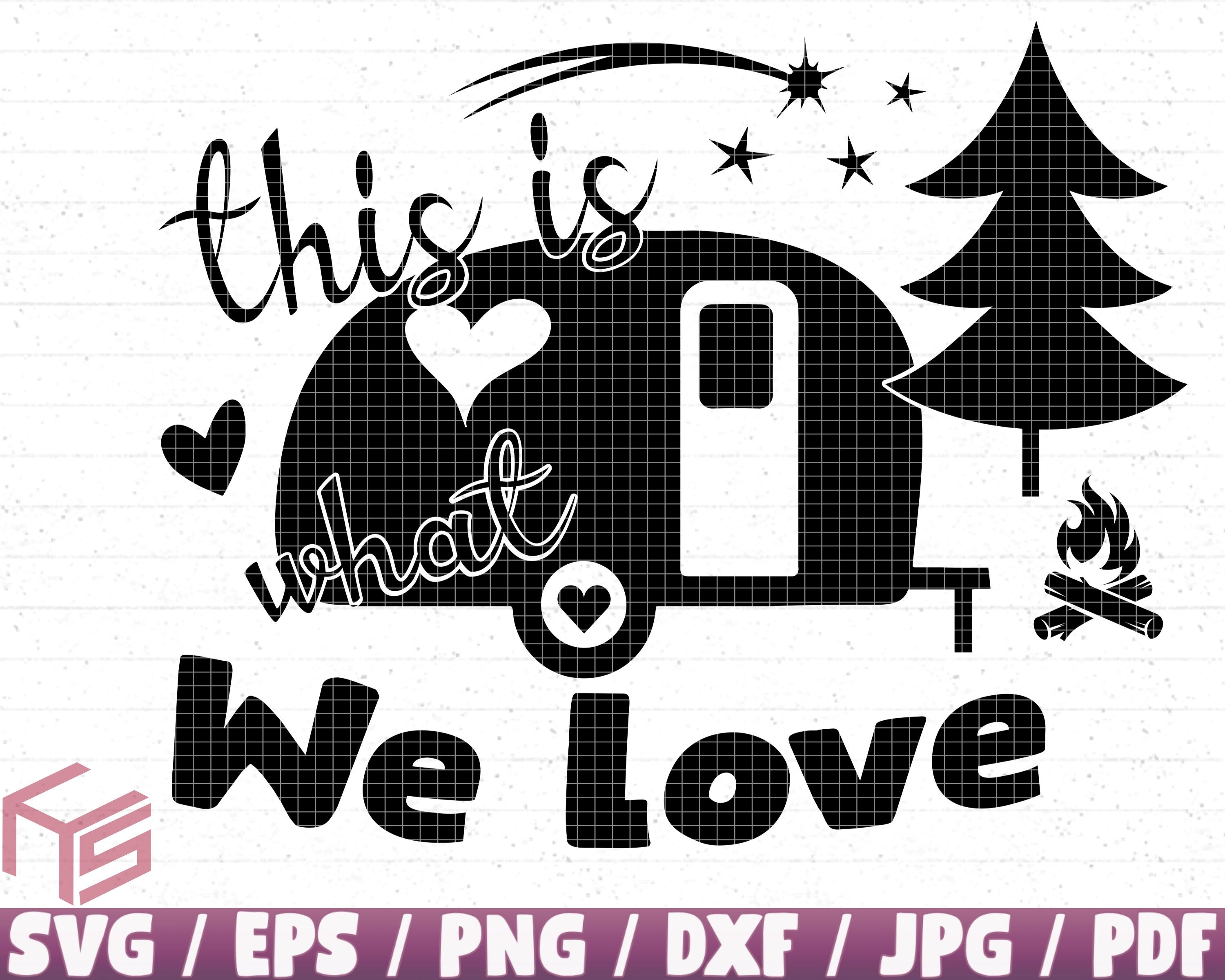 This Is Svg We Love Love Camping Svg Camping Love Pdf Etsy