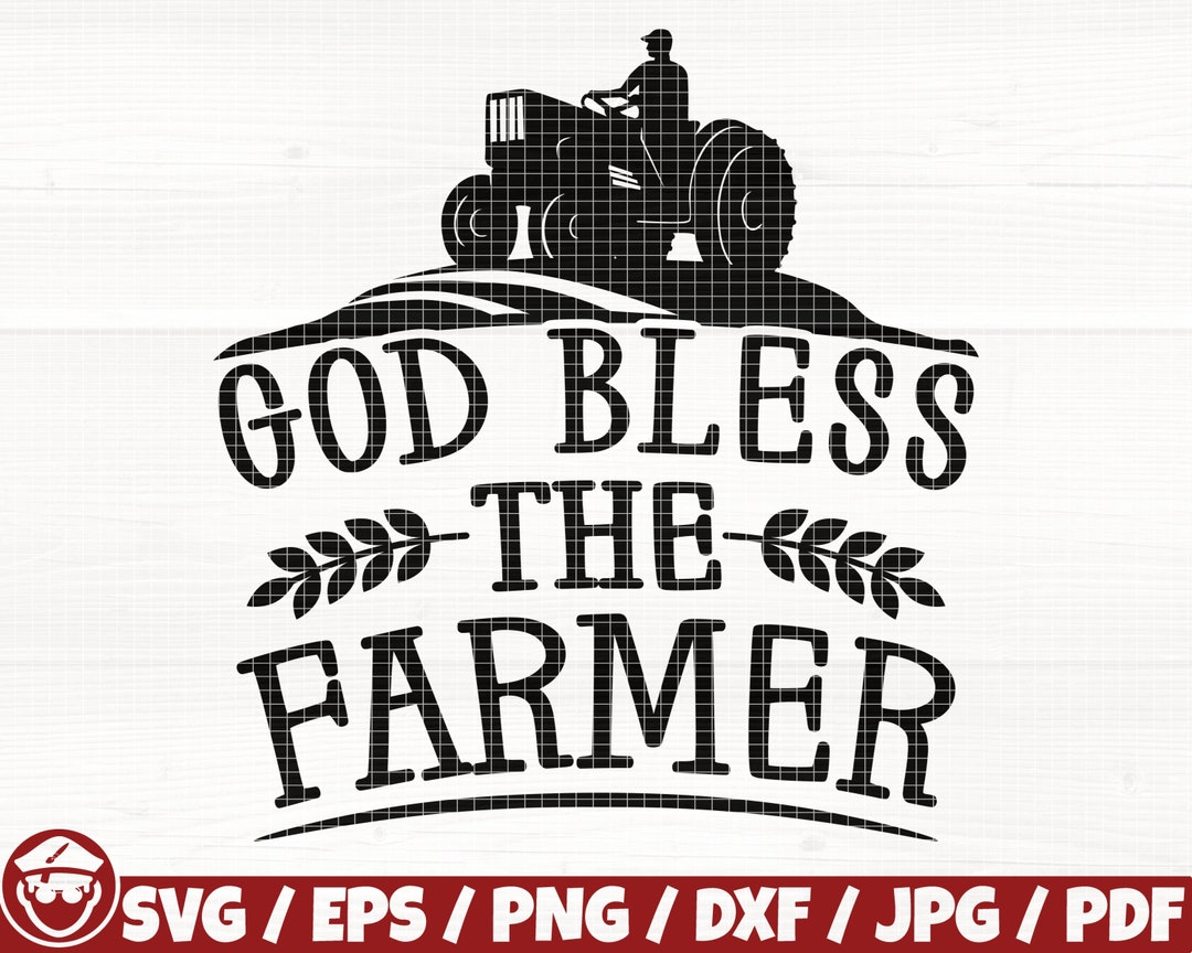 God Bless the Farmer Svg/eps/png/dxf/jpg/pdf, Farmer Svg, Farm Print ...