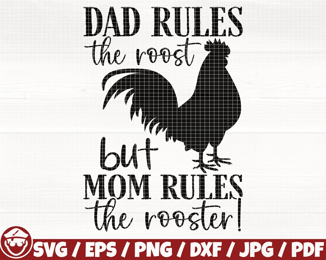 Dad Rules the Roost but Mom Rules the Rooster Svg/eps/png/dxf/jpg/pdf ...