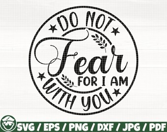 Fear Not for I Am With You Svg - Etsy