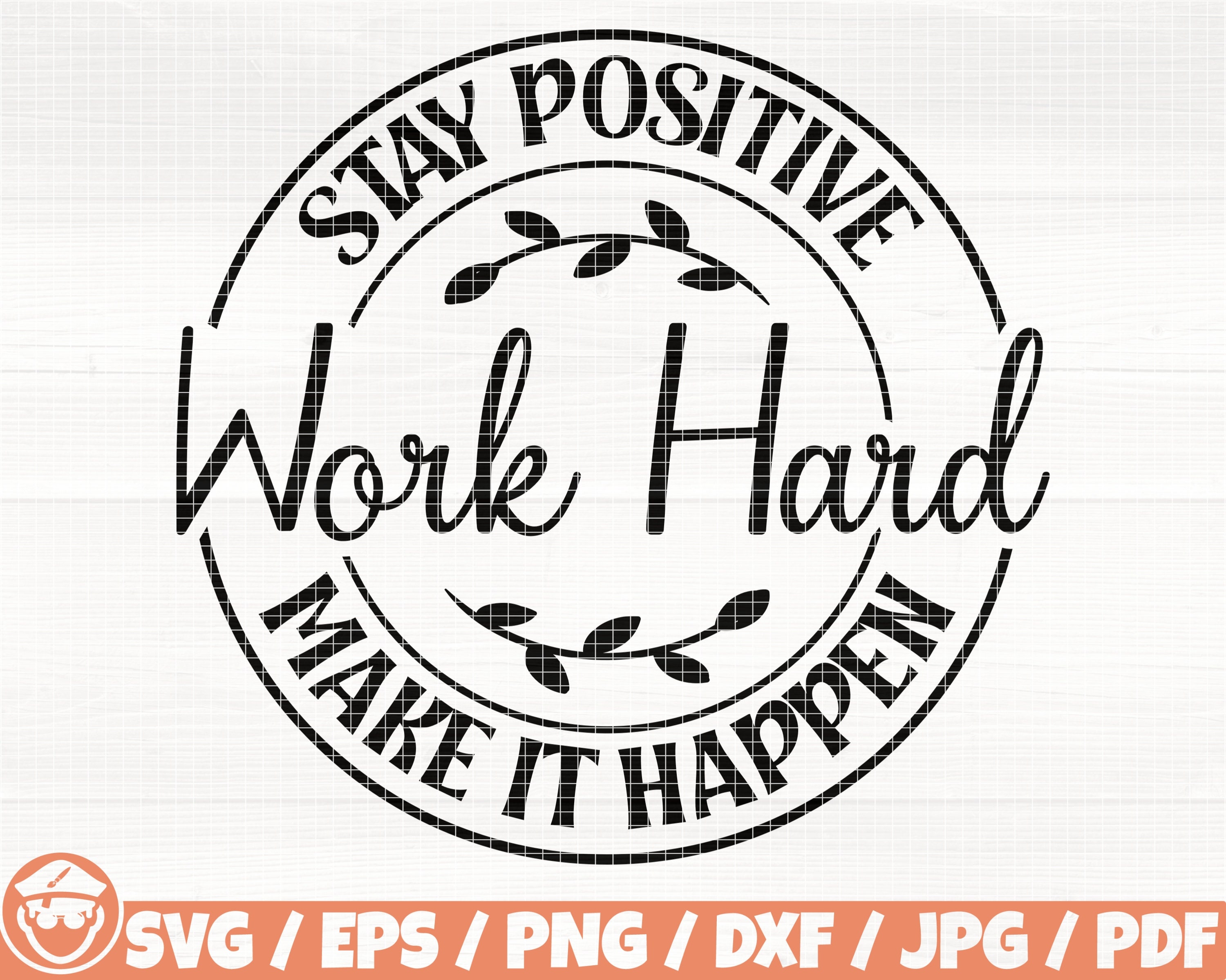 Stay Positive Work Hard Make It Happen Svg/eps/png/dxf/jpg/pdf ...