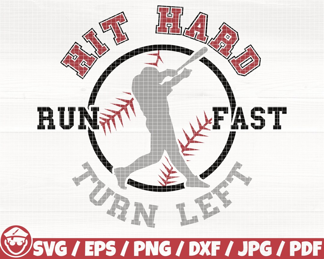 Hit Hard Run Fast Turn Left Svg/eps/png/dxf/jpg/pdf, Baseball Quote ...