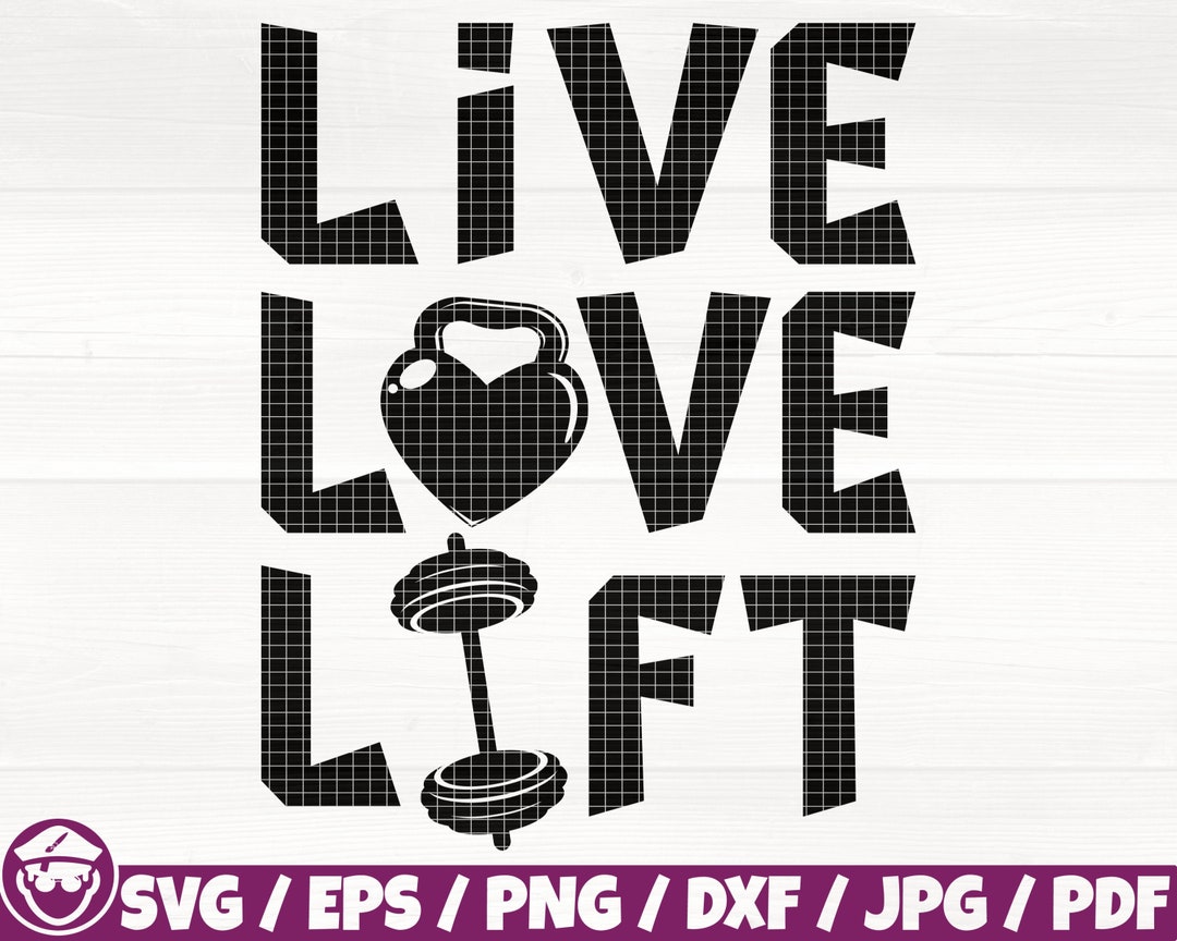 Live Love Lift Svg/eps/png/dxf/jpg/pdf, Funny Gym Quote, Funny Workout ...
