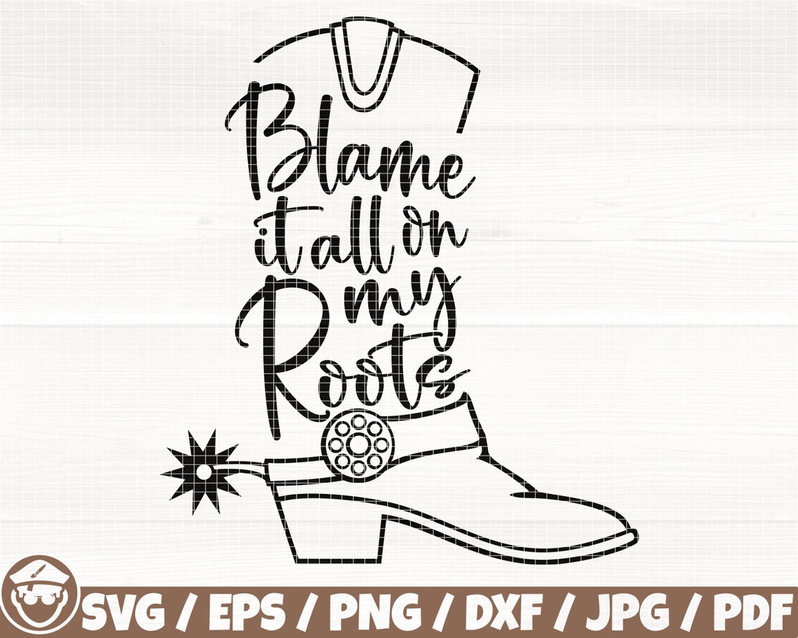 Blame It All on My Roots Svg/eps/png/dxf/jpg/pdf Cowboy - Etsy