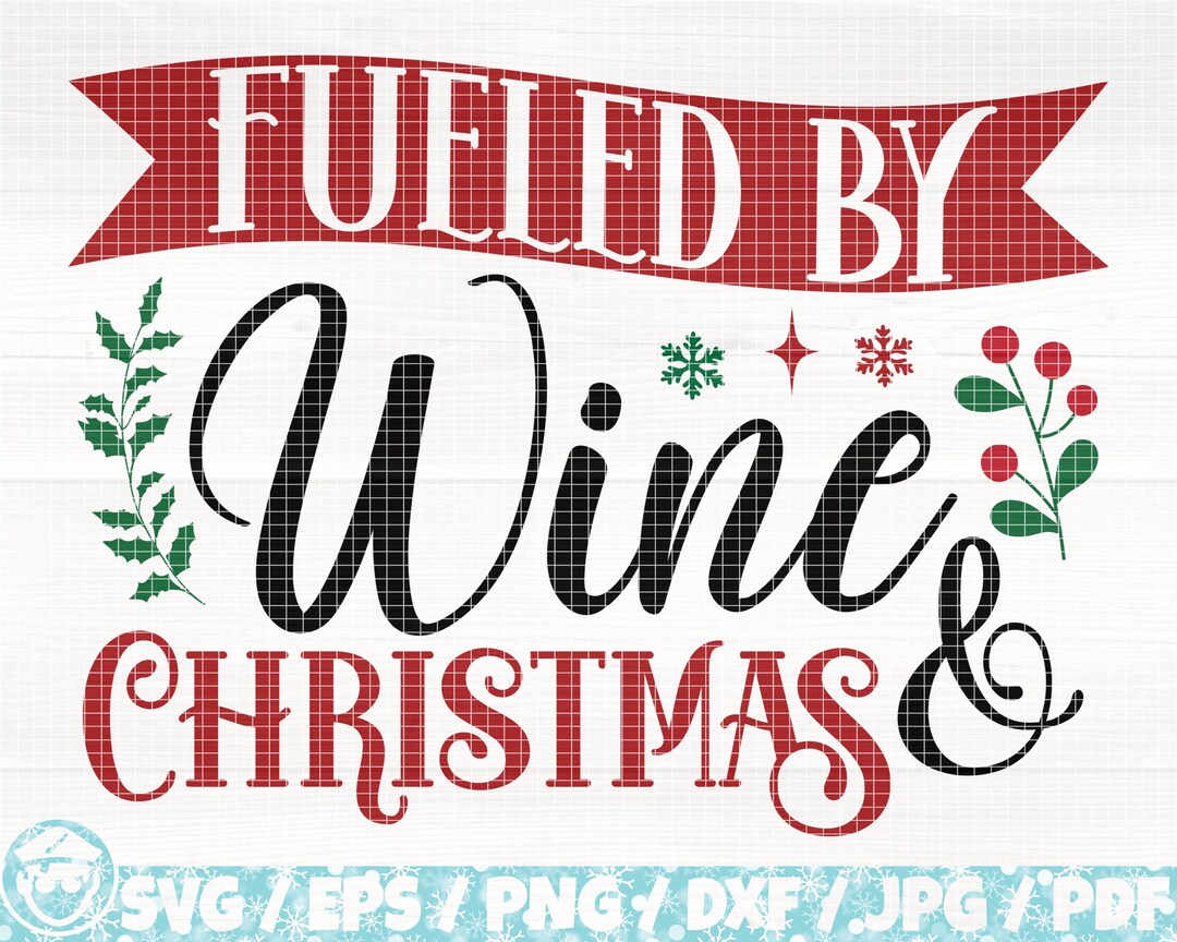 Fueled by Wine and Christmas Svg/eps/png/dxf/jpg/pdf, Christmas and ...