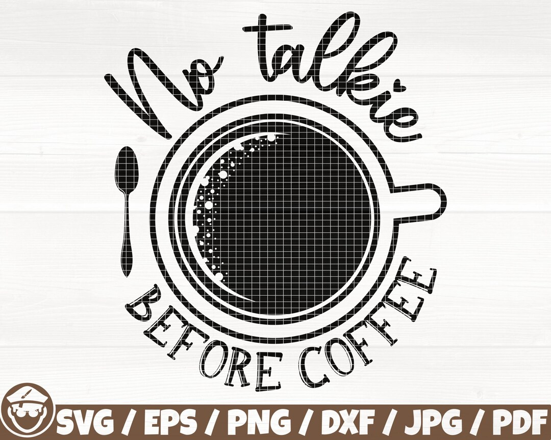 No Talkie Before Coffee Svg/eps/png/dxf/jpg/pdf, Coffee Quote, Coffee ...