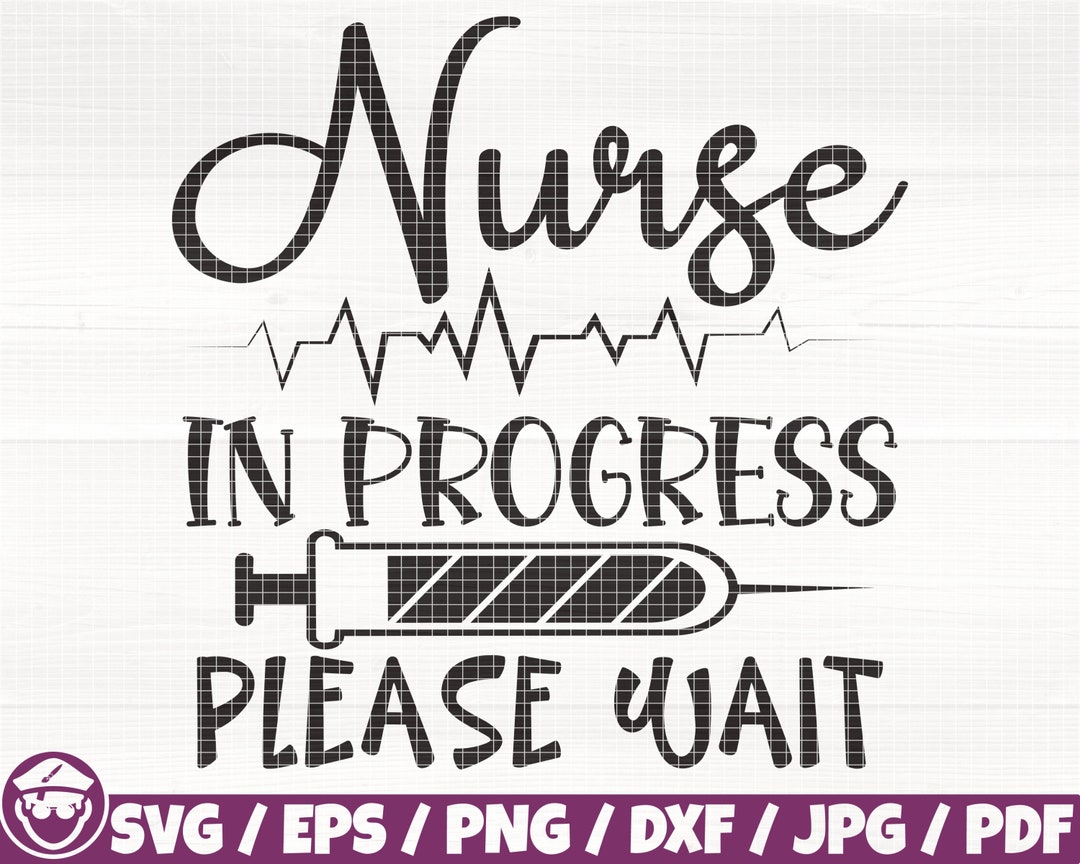 Nurse in Progress Please Wait Svg/eps/png/dxf/jpg/pdf, Future Nurse Svg ...