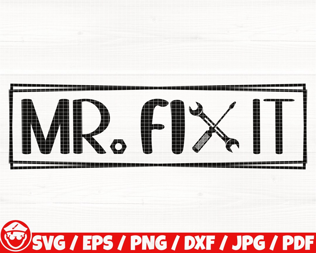 Mr Fix It Svg/eps/png/dxf/jpg/pdf, Father's Day Svg, Dad Life Quote, Wrench Svg, Daddy Quote, Mr ...