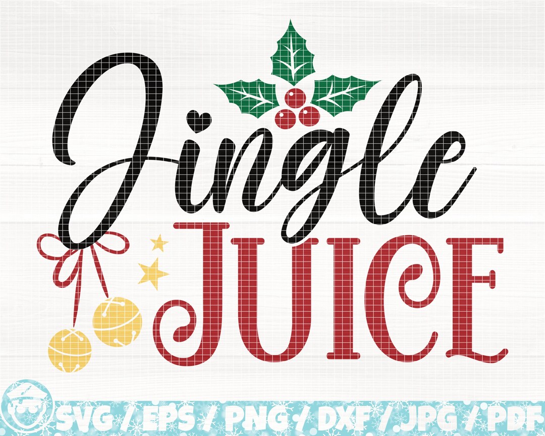 Jingle Juice Svg/eps/png/dxf/jpg/pdf, Christmas Quote, Mistletoe Svg ...
