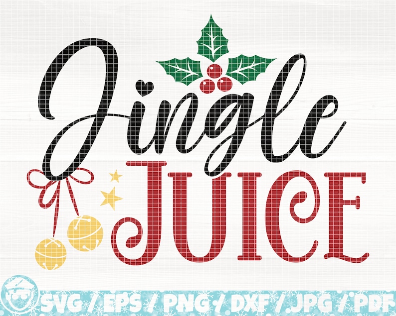 Jingle Juice Svg/eps/png/dxf/jpg/pdf, Christmas Quote, Mistletoe Svg ...