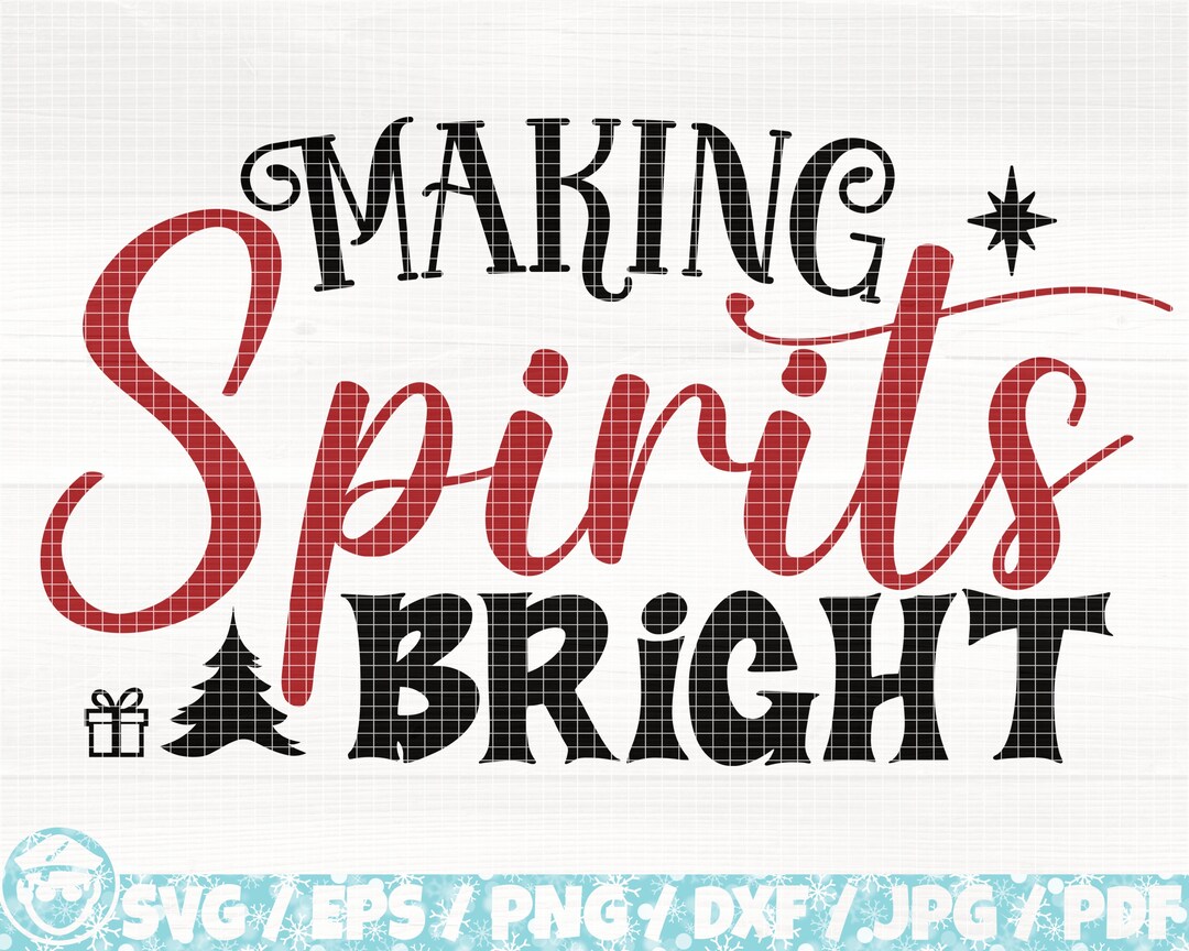 Making Spirits Bright Svg/eps/png/dxf/jpg/pdf, Christmas Spirits Svg ...
