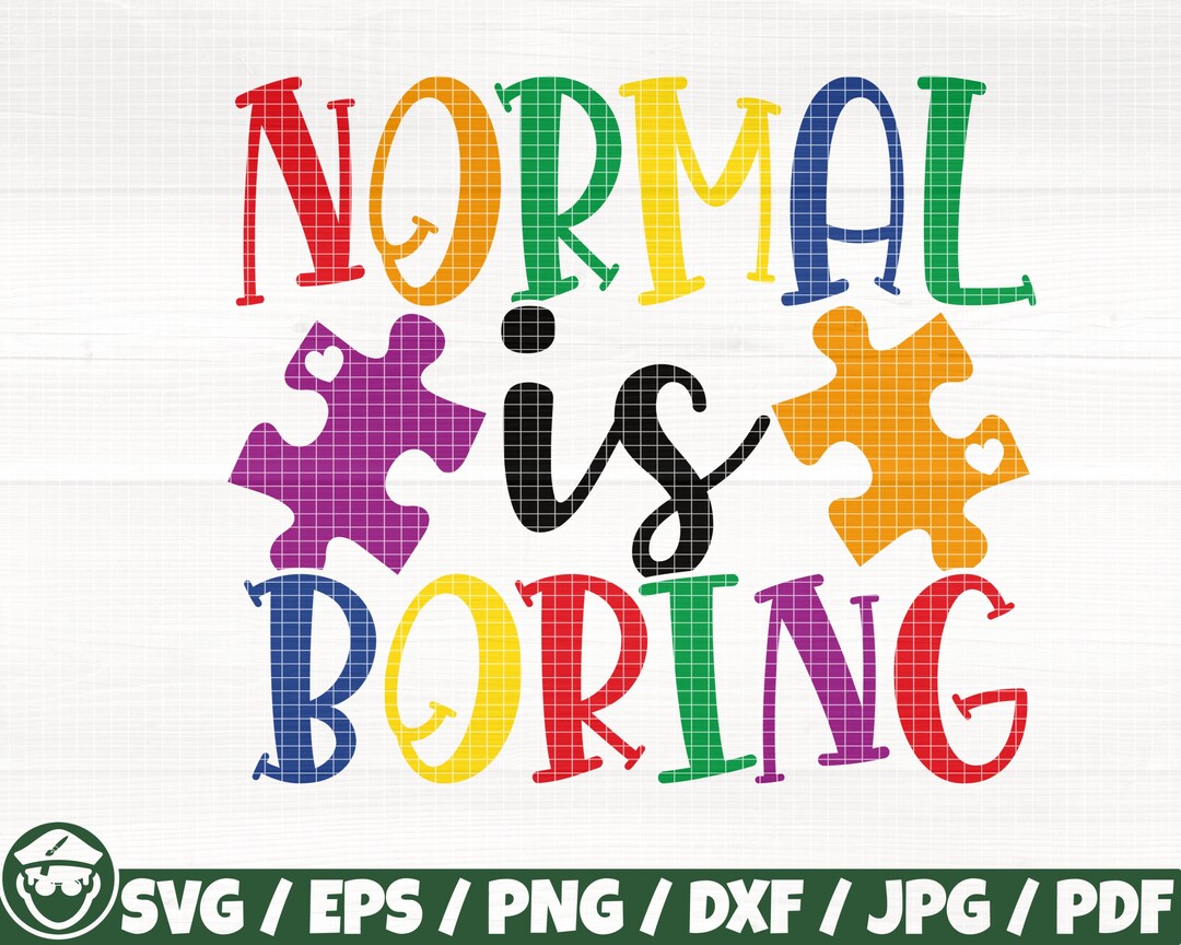 Normal is Boring Svg/eps/png/dxf/jpg/pdf, Autism Svg, Autism Quote ...