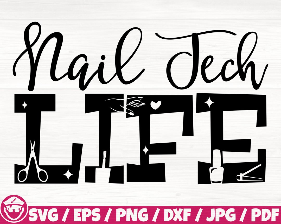 Nail Tech Life Svg/eps/png/dxf/jpg/pdf, Nail Tech Quote, Nail Tech Logo ...