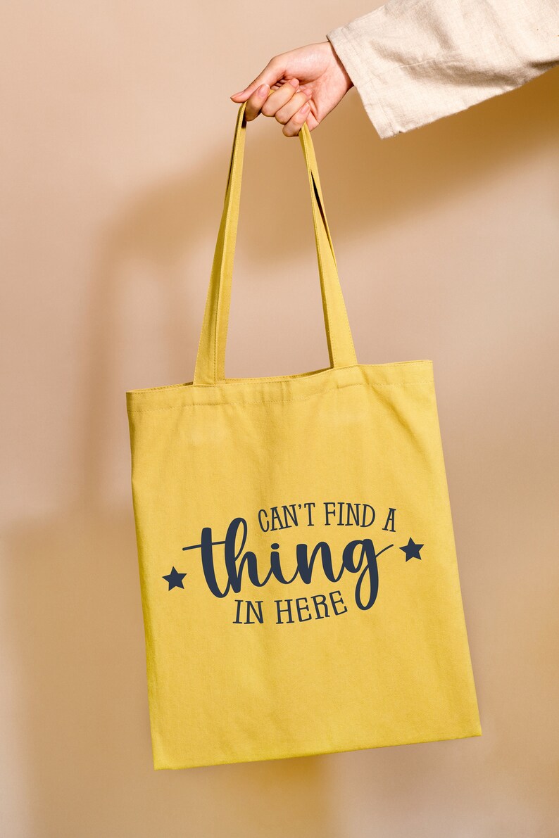 Can't Find A Thing in Here Svg/eps/png/dxf/jpg/pdf, Tote Bag Meme, Tote ...