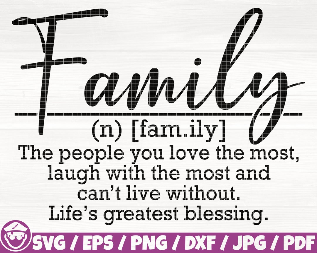 Family Definition Svg/eps/png/dxf/jpg/pdf, You Love the Most Svg, Life ...