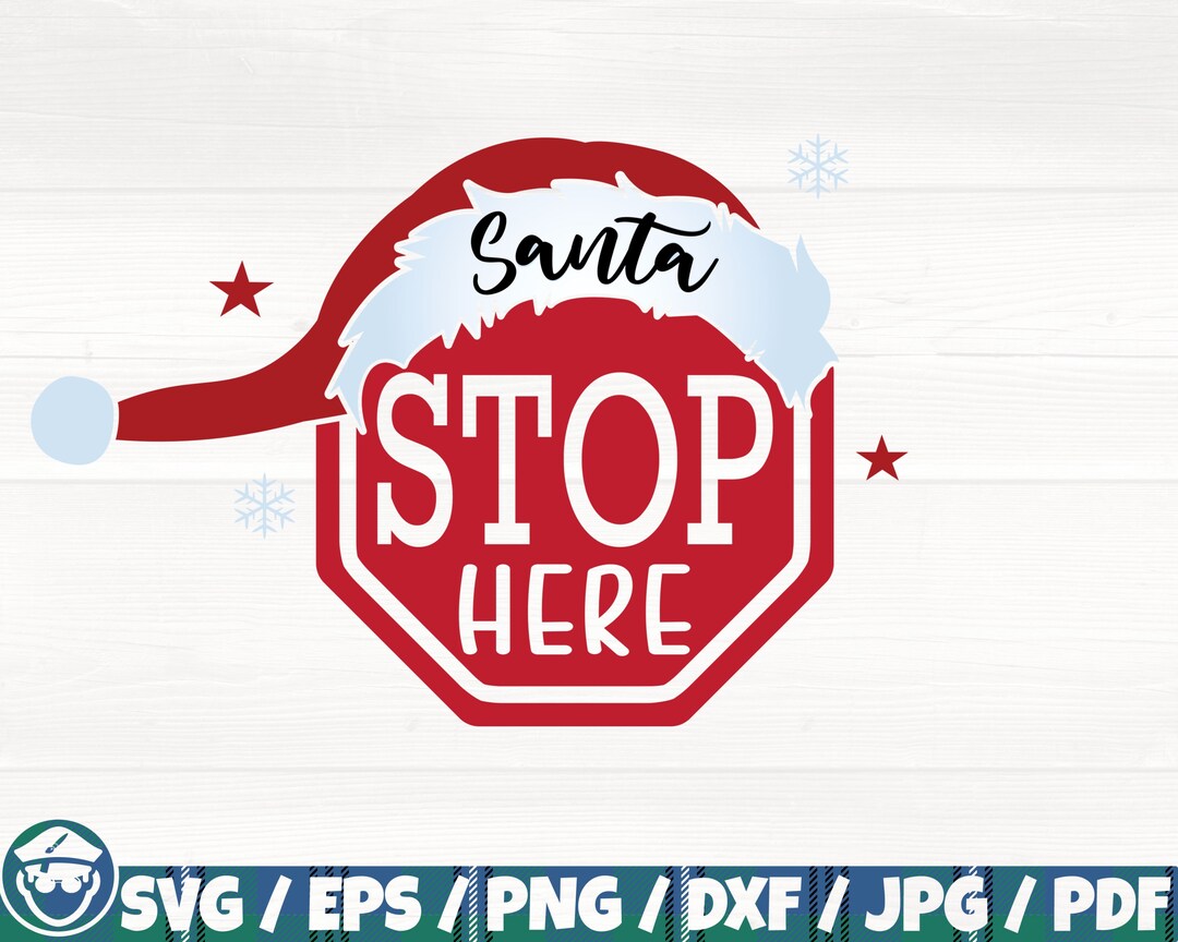 Santa Stop Here Svg/eps/png/dxf/jpg/pdf, Funny Christmas Svg, Santa ...