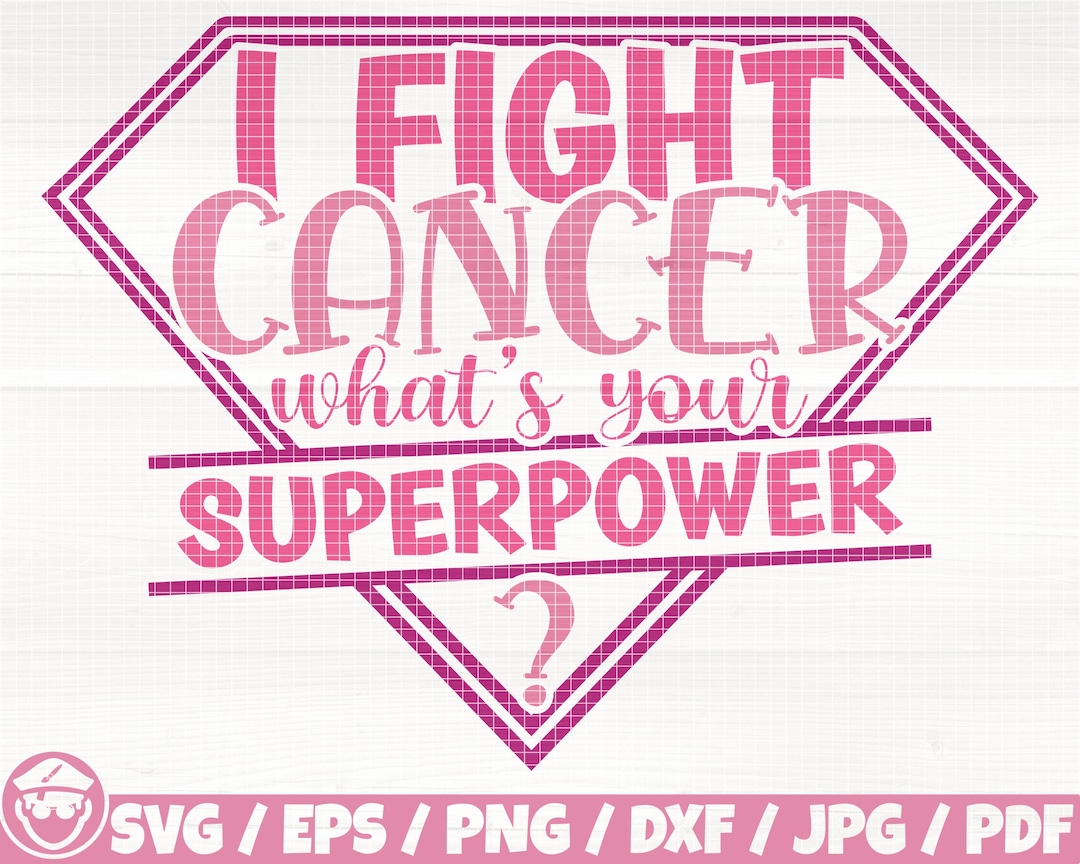 I Fight Cancer What's Your Superpower? Svg/eps/png/dxf/jpg/pdf, Cancer ...