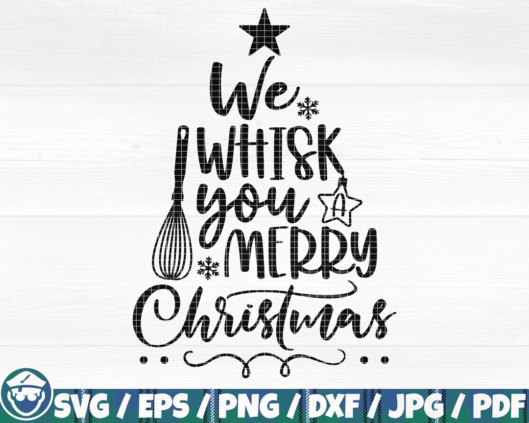 We Whisk You Merry Christmas Svg/eps/png/dxf/jpg/pdf, Whisk Silhouette ...