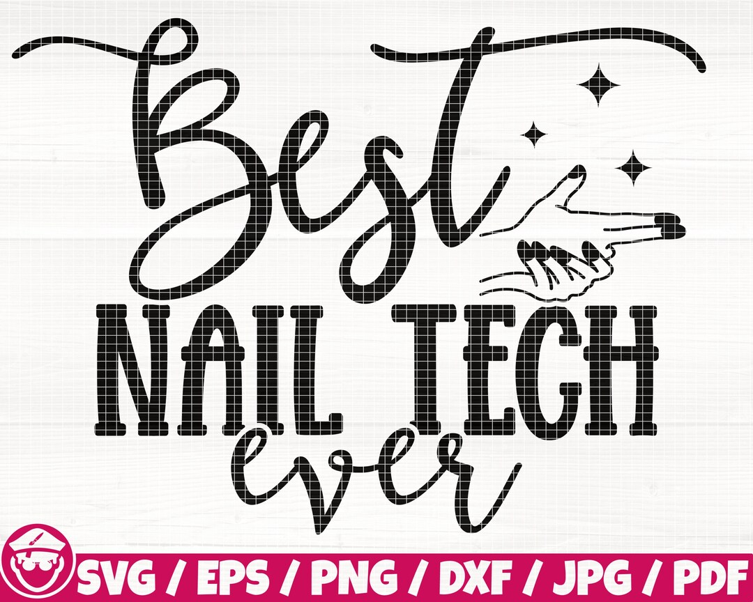 Best Nail Tech Ever Svg/eps/png/dxf/jpg/pdf, Nail Quote, Nail Artist ...