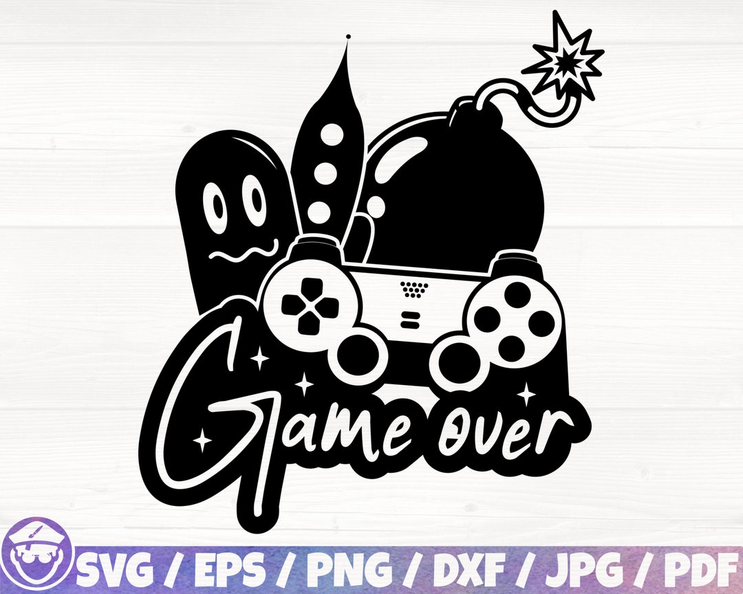 Game Over Svg/eps/png/dxf/jpg/pdf, Gamer Shirt Svg, Gamer Clipart ...
