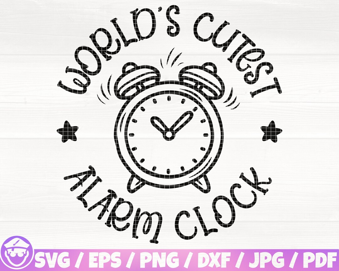 World’s Cutest Alarm Clock Svg/eps/png/dxf/jpg/pdf, Baby Svg, Newborn ...