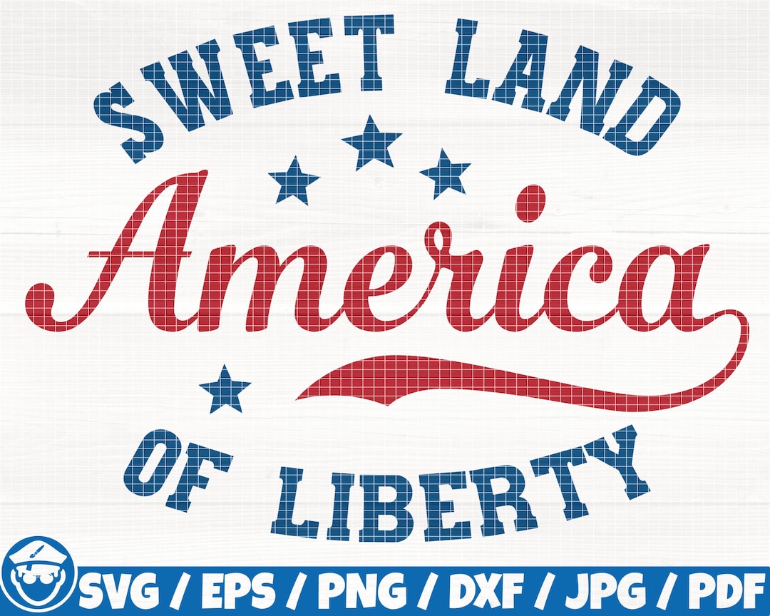 Sweet Land of Liberty Svg/eps/png/dxf/jpg/pdf, America Logo, Liberty ...