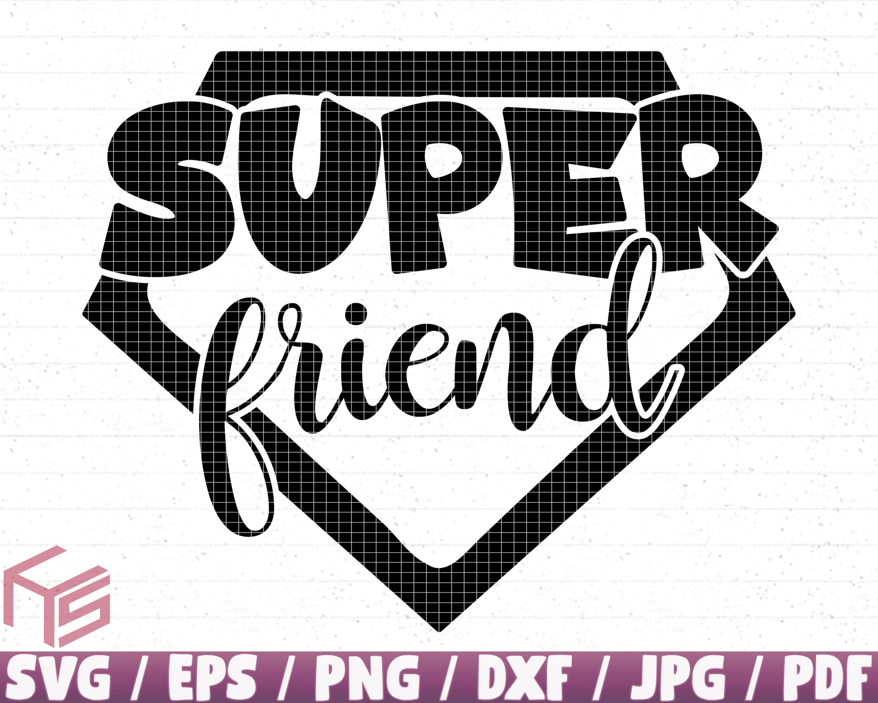 Super Friend Svg/eps/png/dxf/jpg/pdf, Friend Hero Svg, Friend Print ...