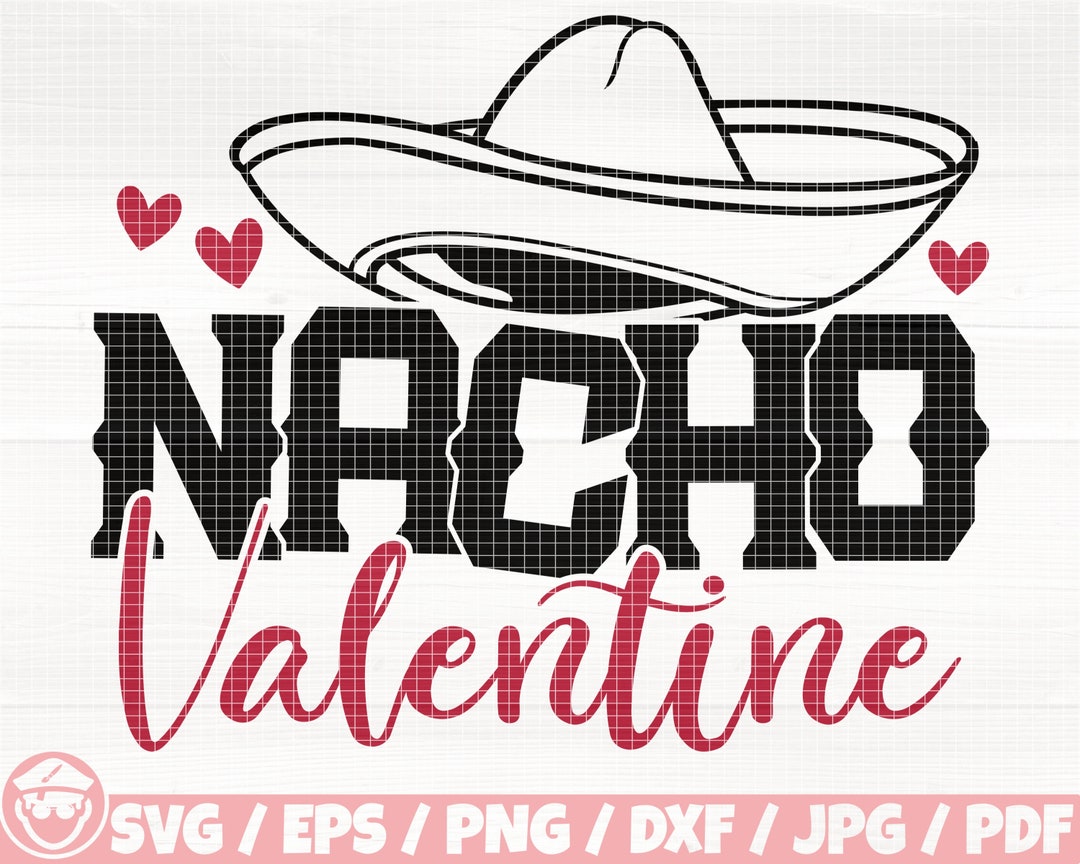 Nacho Valentine Svg/eps/png/dxf/jpg/pdf, Nacho Quote, Valentine's Day ...