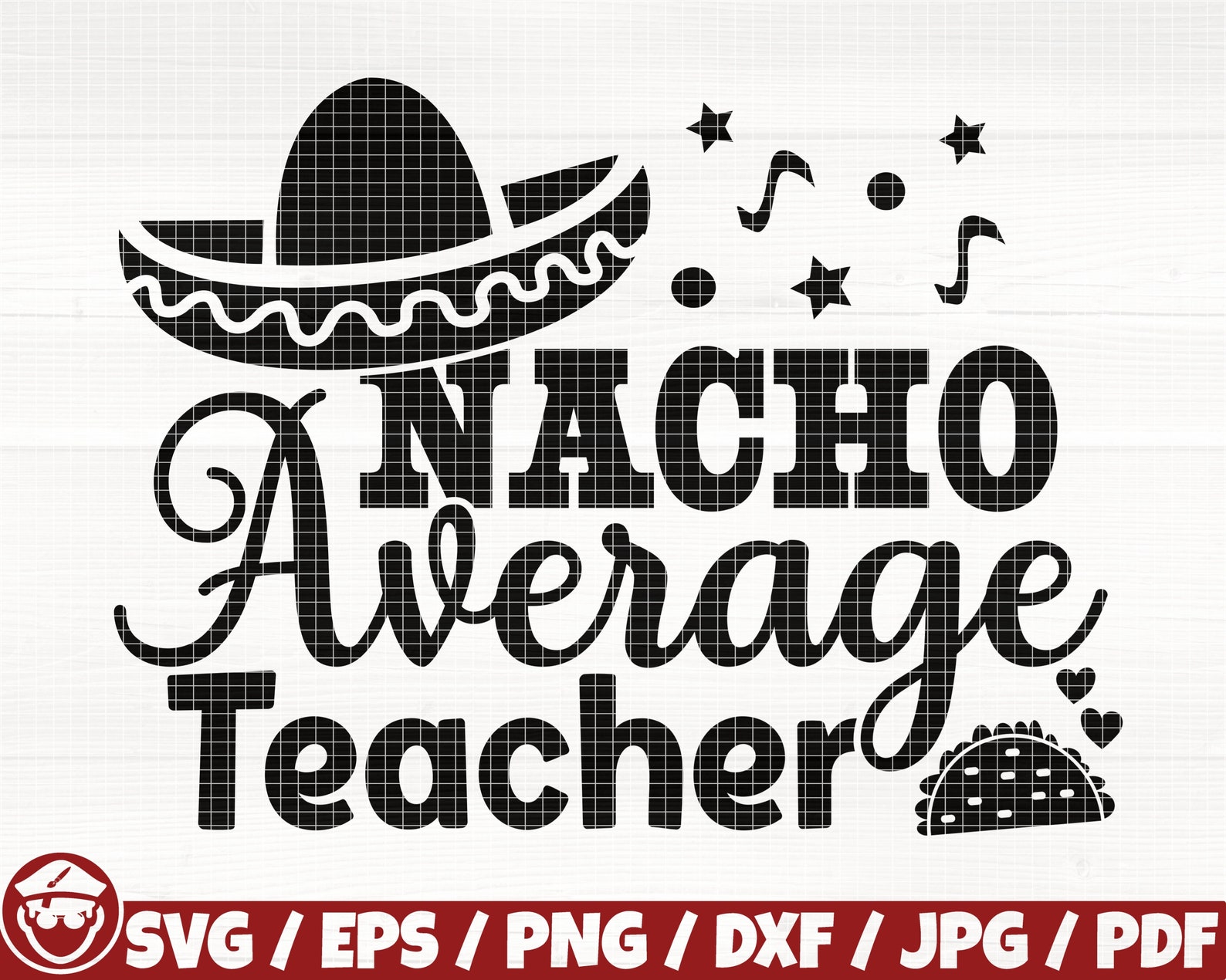 Nacho Average Teacher Svg/eps/png/dxf/jpg, Nacho Svg, Teacher Print ...