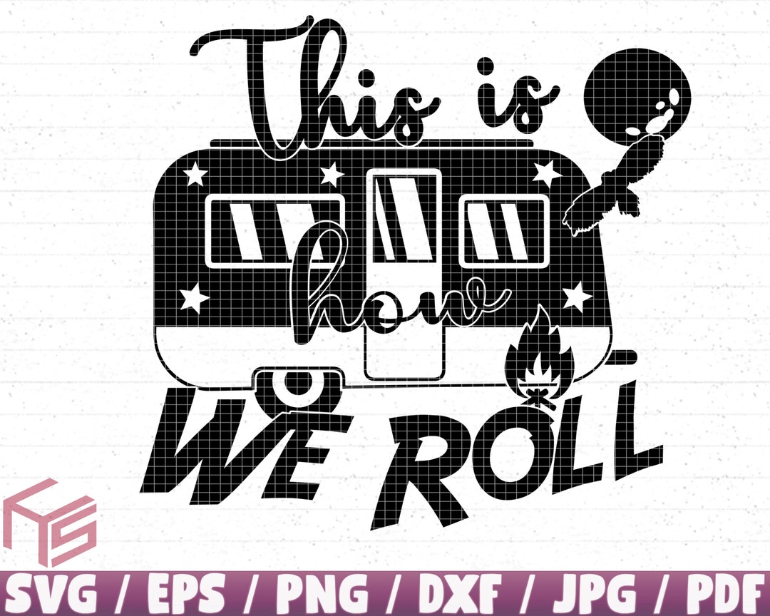 This is How We Roll Svg/eps/png/dxf/jpg/pdf, Camp Roll Svg, We Roll ...