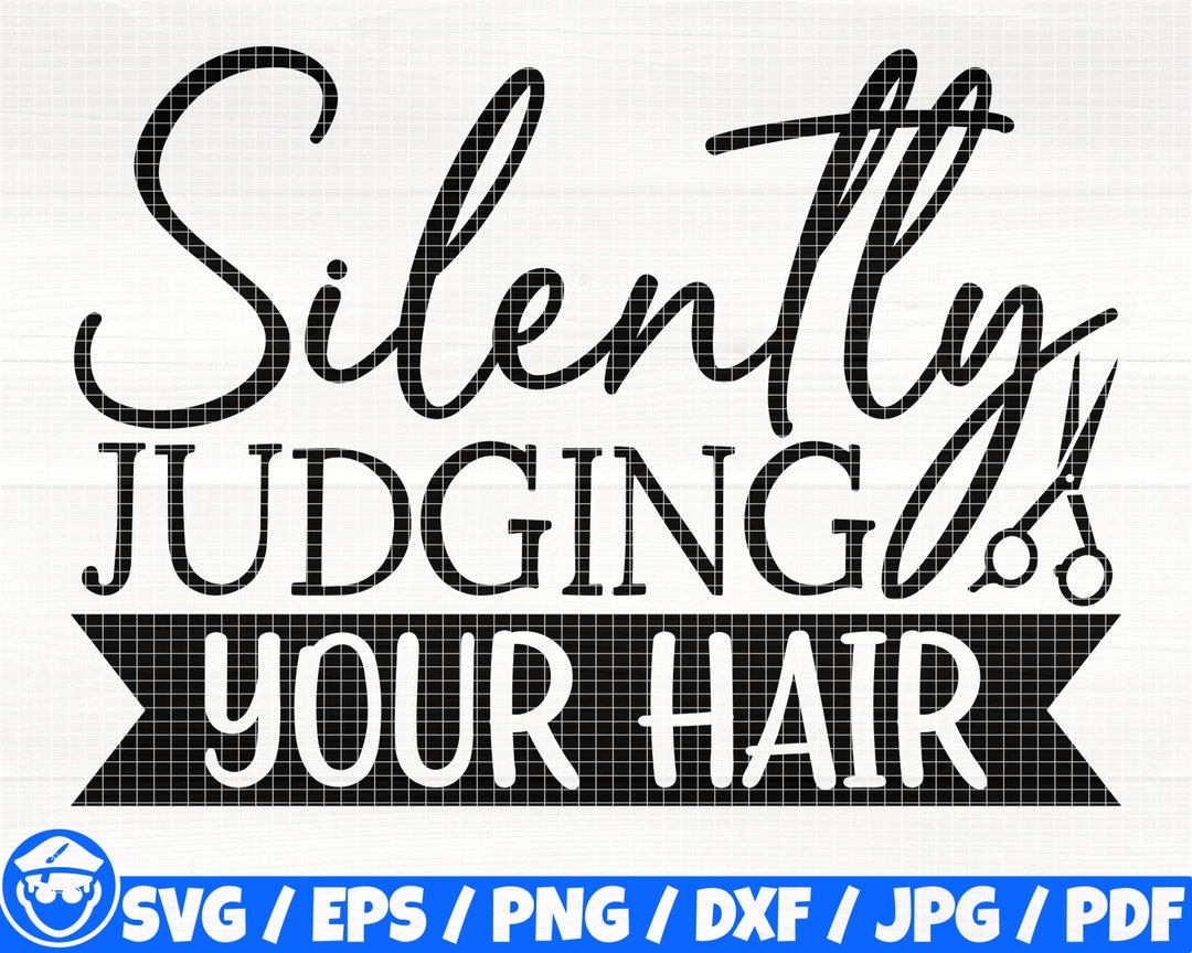 Silently Judging Your Hair Svg/eps/png/dxf/jpg/pdf, Sarcasm Hairstylist ...