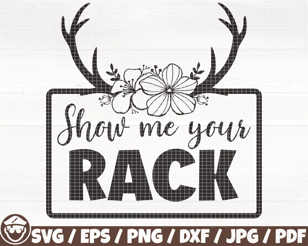 Show Me Your Rack Svg/eps/png/dxf/jpg/pdf, Rack Svg, Buck Svg, Deer ...